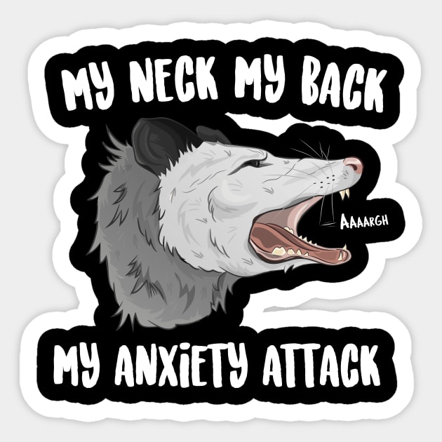 My Neck My Back My Anxiety Attack - Possum - Sticker | TeePublic